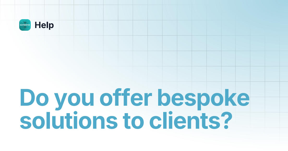 Do you offer bespoke solutions to clients? | Help