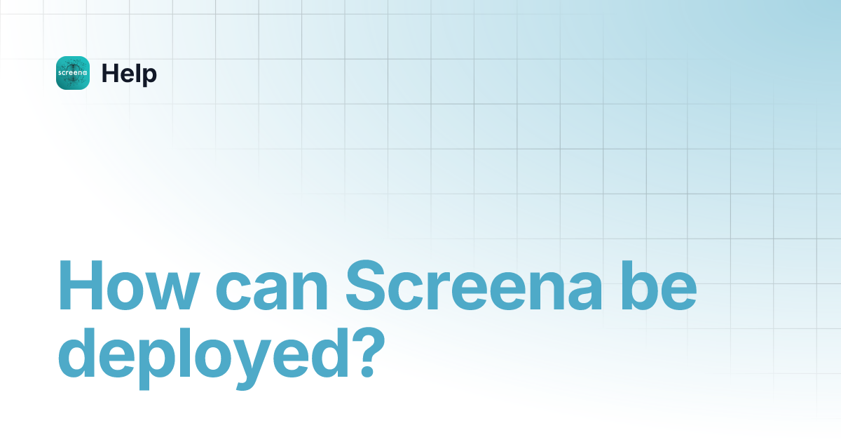How can Screena be deployed? | Help