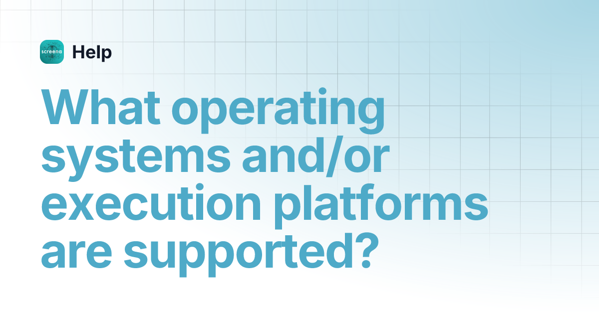 What operating systems and/or execution platforms are supported? | Help