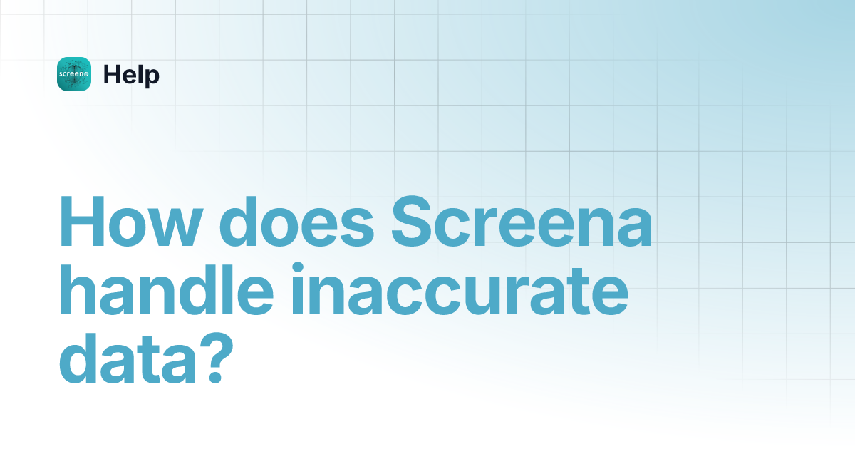 How does Screena handle inaccurate data? | Help
