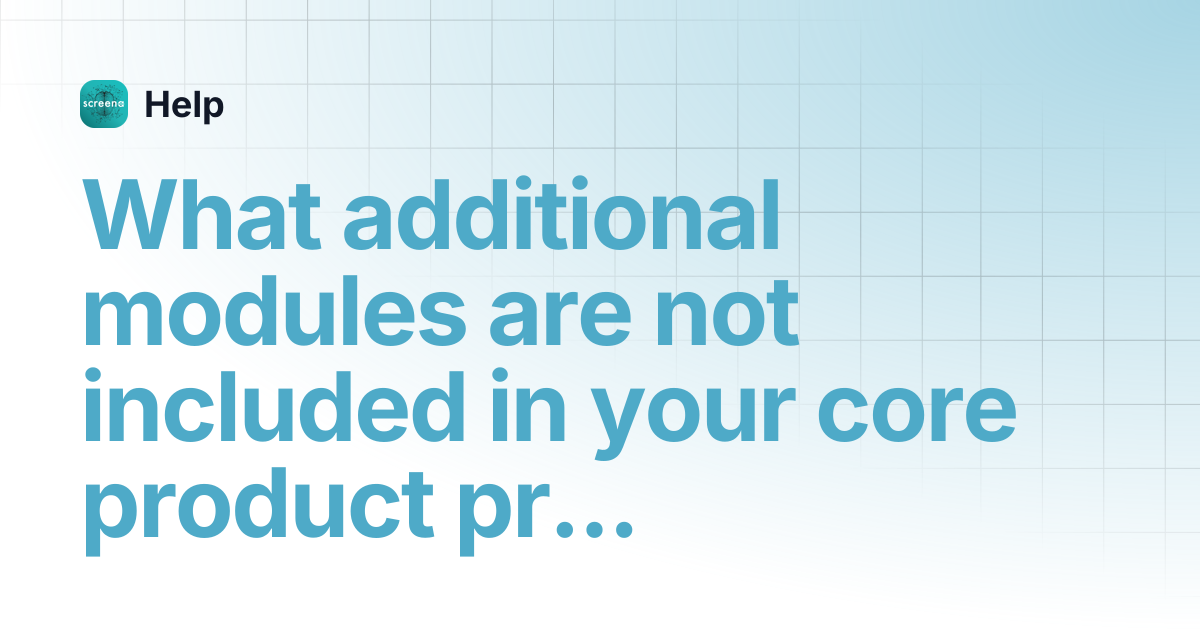 What additional modules are not included in your core product pricing ...
