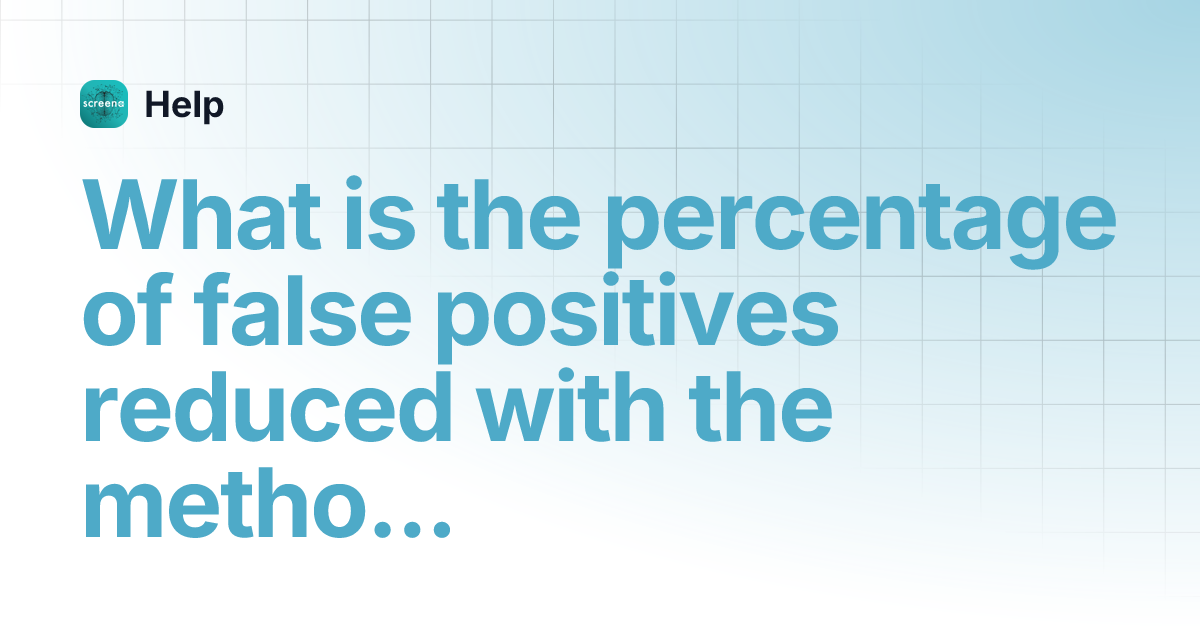 What is the percentage of false positives reduced with the methods used ...